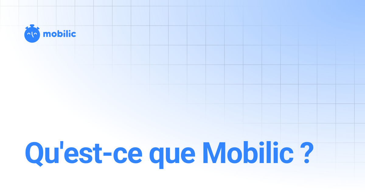 Qu'est-ce que Mobilic ? | Foire aux Questions Mobilic